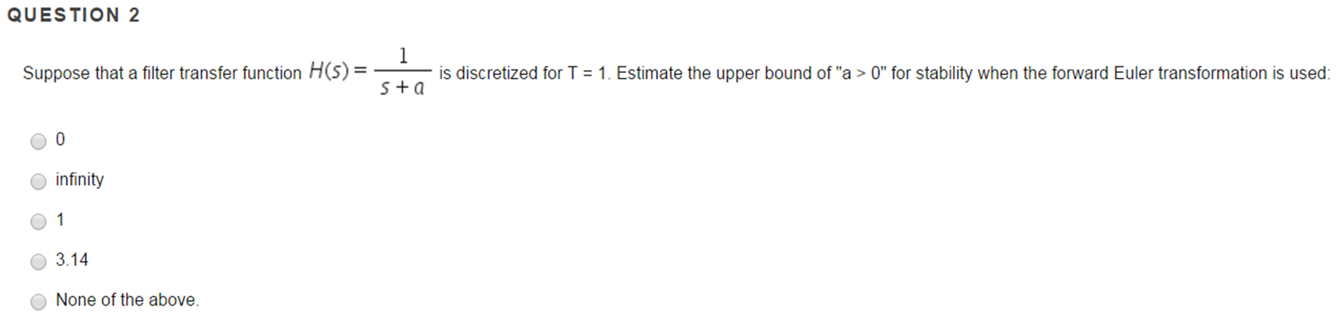 Solved Suppose that a filter transfer function H(s) = 1/S + | Chegg.com