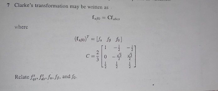 Solved 7 Clarke's transformation may be written as where | Chegg.com