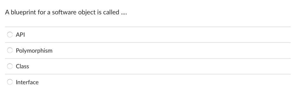 Solved A blueprint for a software object is called... API | Chegg.com