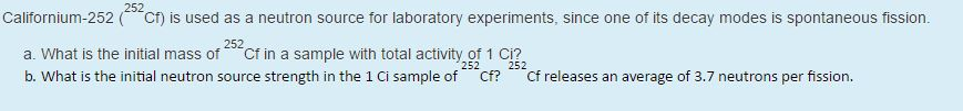 Solved Californium-252 (^252 Cf) is used as a neutron source | Chegg.com