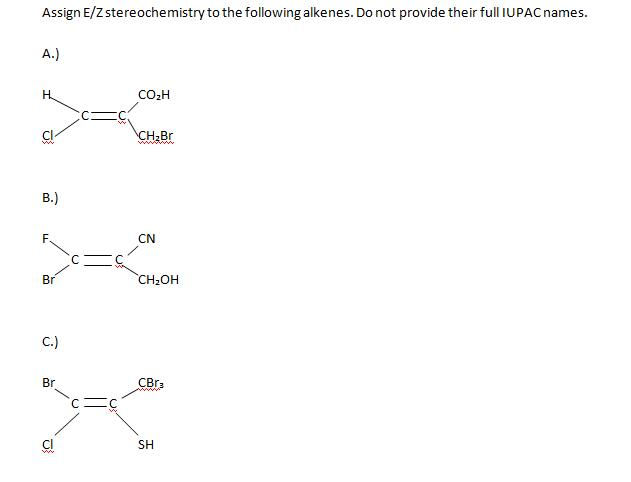 Solved Assign E/Z stereochemistry to the following alkenes. | Chegg.com