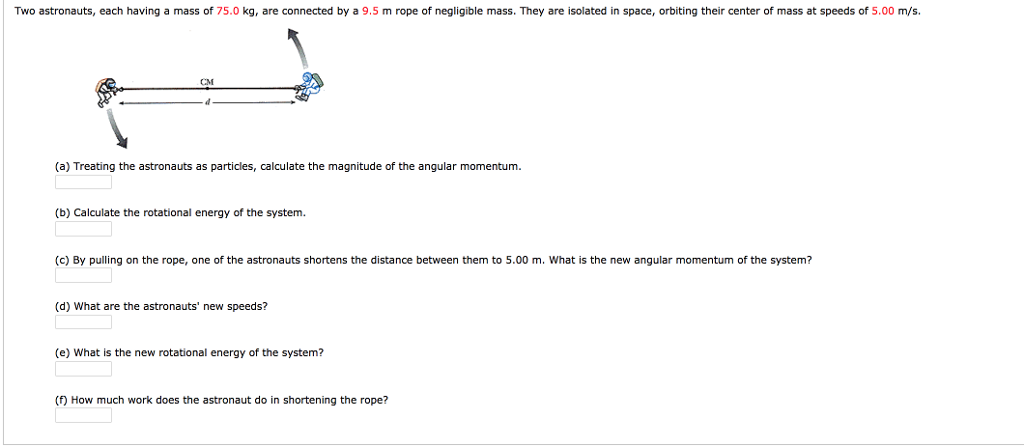 Solved Two Astronauts Each Having A Mass Of 75 0 Kg Are