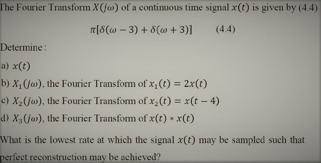 Solved The Fourier Transform X(j omega) of a continuous time | Chegg.com