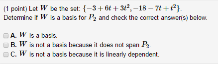 Solved Let W be the set: {- 3 + 6t + 3t^2, - 18 - 7t + t^2}. | Chegg.com