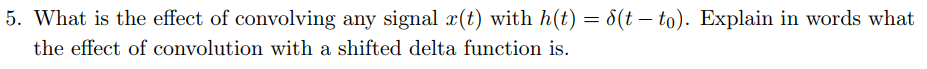Solved 5. What is the effect of convolving any signal (t) | Chegg.com