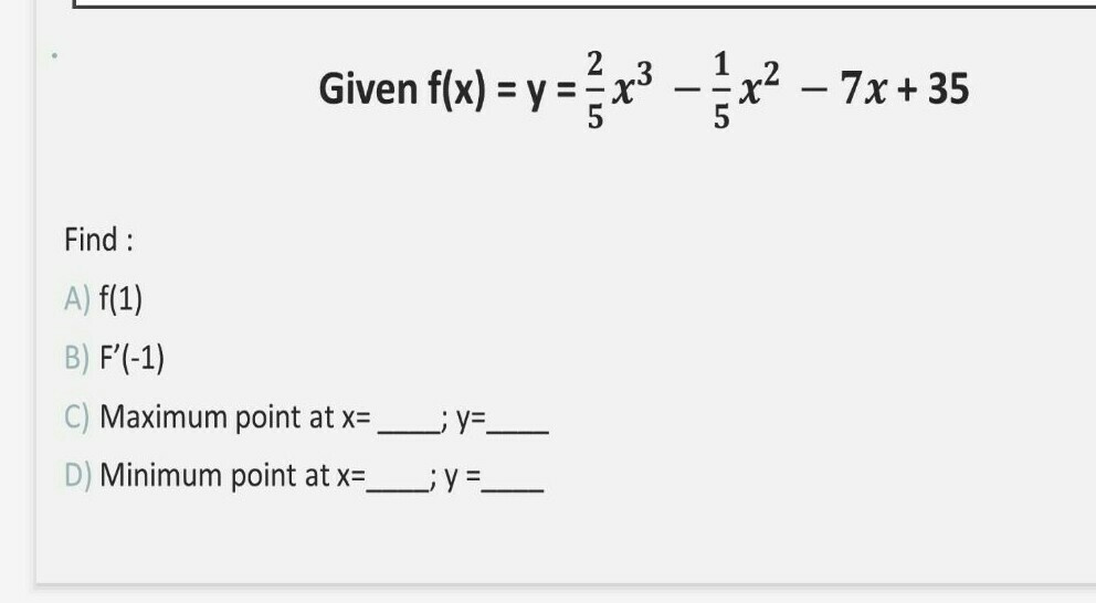 Solved Given f(x) = y =- x3-5x2-7x + 35 Find B) F(-1) C) | Chegg.com