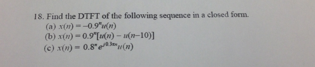 Solved Find the DTFT of the following sequence in a closed | Chegg.com