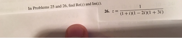 Solved In Problems 25 and 26. find Re(z) and IM(z) z = 1/(1 | Chegg.com
