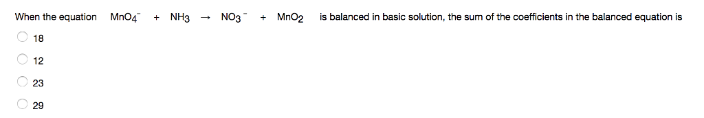 Solved When the equation MnO4- + NH3 NO3- MnO2 is balanced | Chegg.com