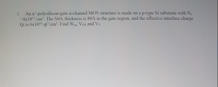 Solved . An n'-polysilicon-gate n-channel MOS structure is | Chegg.com
