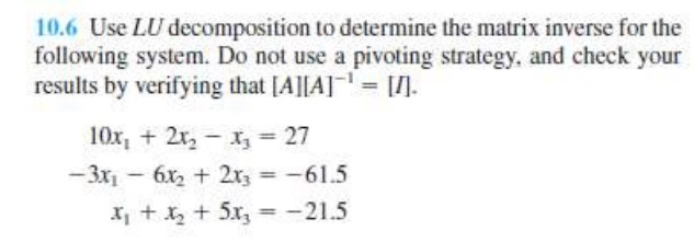 Solved Use LU decomposition to determine the matrix inverse | Chegg.com