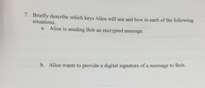 Solved Briefly describe which keys Alice will use and how in | Chegg.com