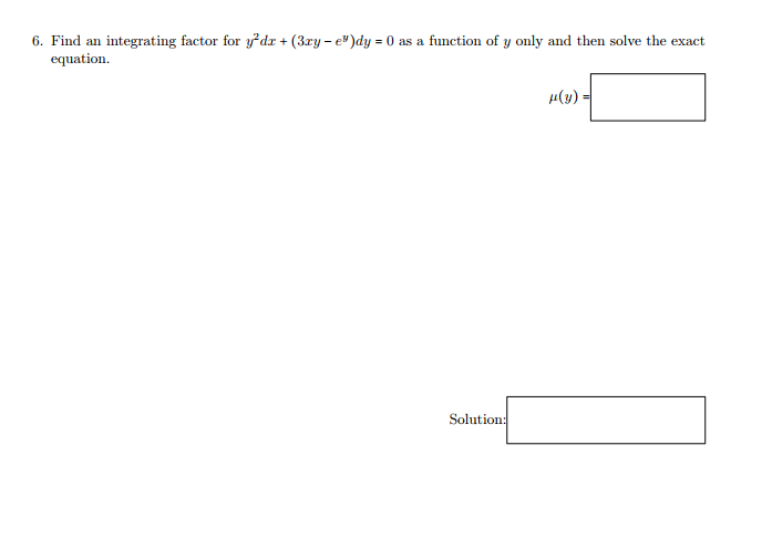 Solved 6. Find an integrating factor for y2dr + (3ry-ey)dy = | Chegg.com
