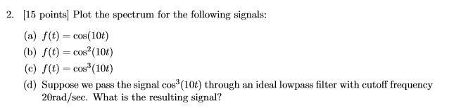 Solved [15 points] Plot the spectrum for the following | Chegg.com