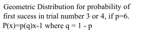 Solved Geometric Distribution for probability of first | Chegg.com