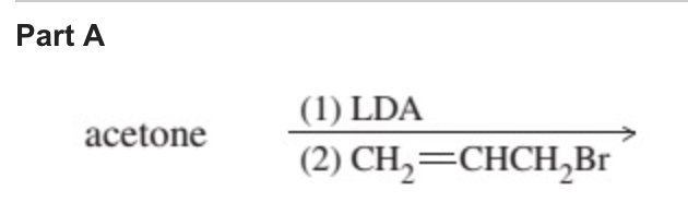 Solved Part A acetone (1) LDA (2) CH CHCH Br | Chegg.com