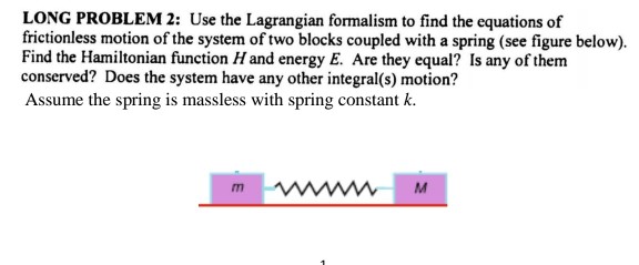 Solved LONG PROBLEM 2: Use the Lagrangian formalism to find | Chegg.com