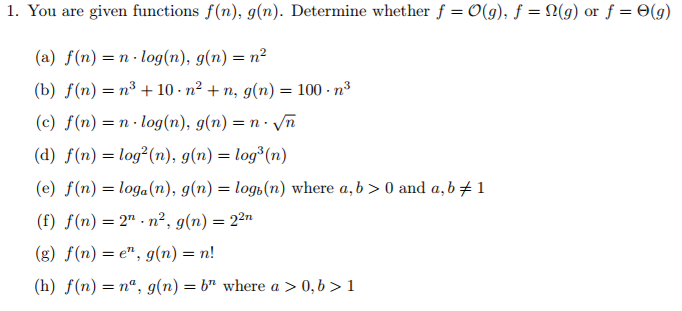 Solved 1. You are given functions f(n), g(n). Determine | Chegg.com Solved 1. You are given functions f(n), g(n). Determine | Chegg.com