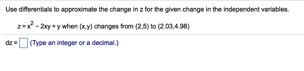 Solved Use differentials to approximate the change in z for | Chegg.com
