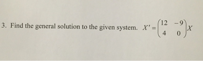 Solved 3. Find the general solution to the given system. X' | Chegg.com