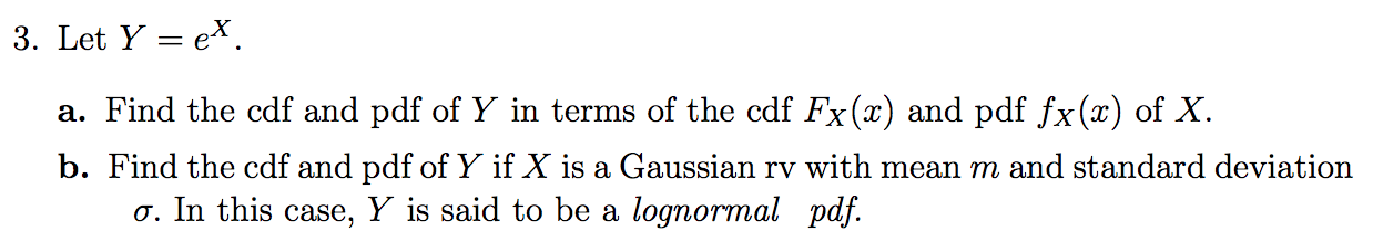 Solved 3. Let Y=e^X. a. Find the cdf and pdf of Y in terms | Chegg.com