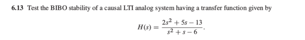 Solved 6.13 Test the BIBO stability of a causal LTI analog | Chegg.com