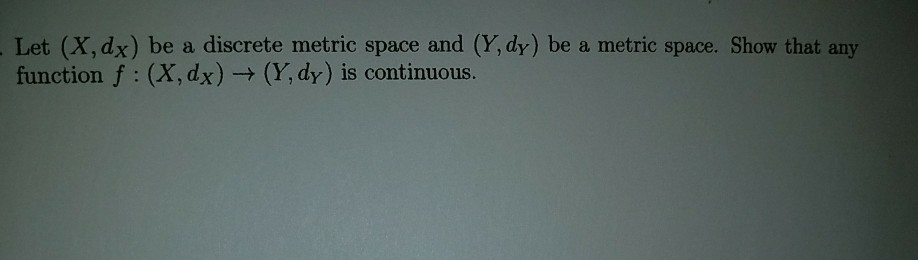 Solved Let (X, dx) be a discrete metric space and (Y, dy) be | Chegg.com