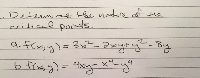 Solved Determine the nature of the critical points. a. | Chegg.com Solved Determine the nature of the critical points. a. | Chegg.com