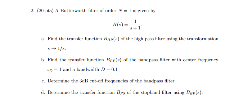 Solved A Butterworth filter of order N = 1 is given by: | Chegg.com