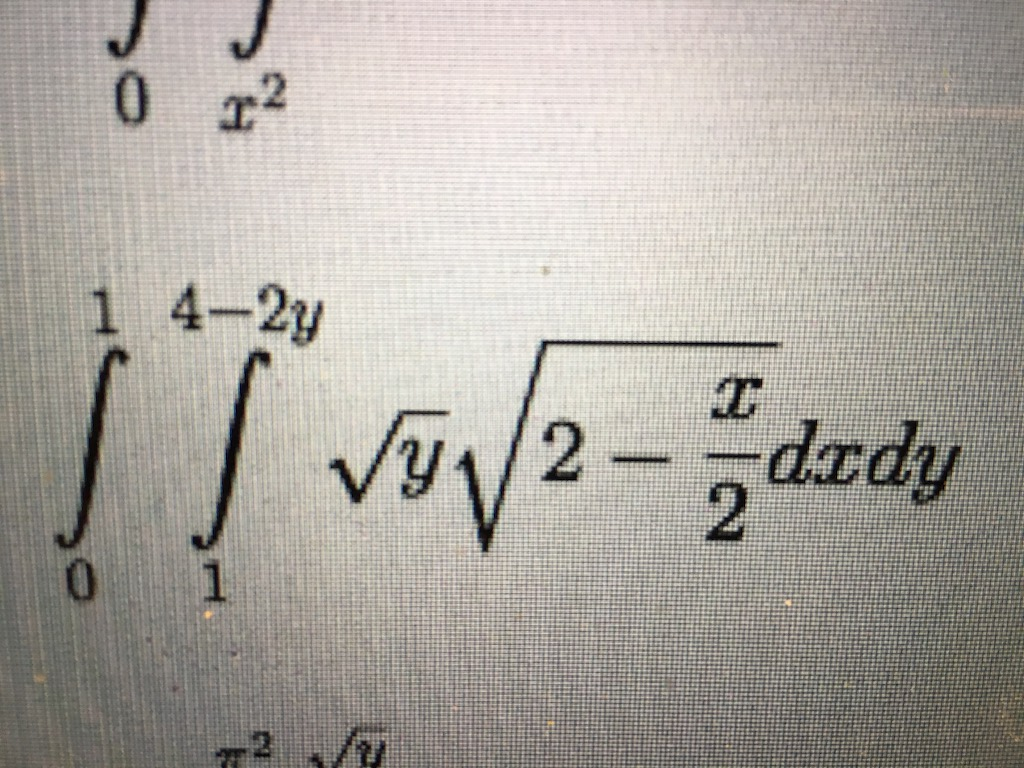 Solved Integral^1 _0 integral^4 - 2y _1 Squareroot y | Chegg.com