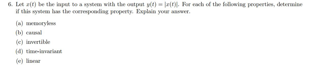 Solved 6. Let (t) be the input to a system with the output | Chegg.com