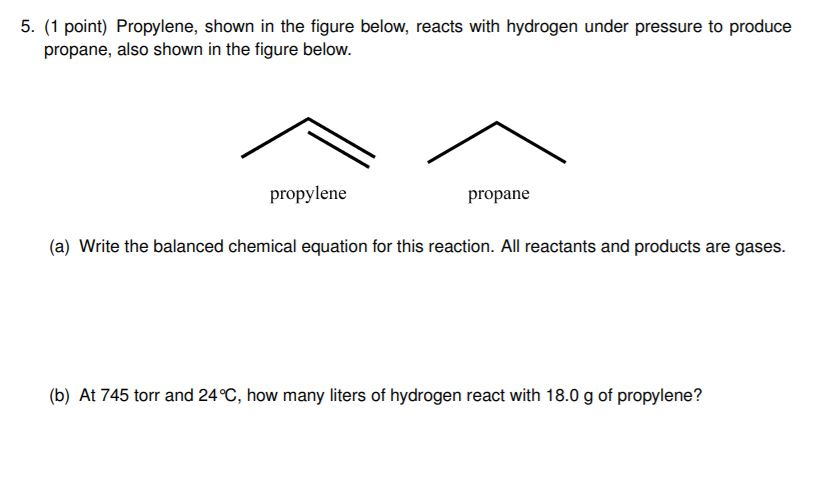 Solved 5. (1 point) Propylene, shown in the figure below, | Chegg.com