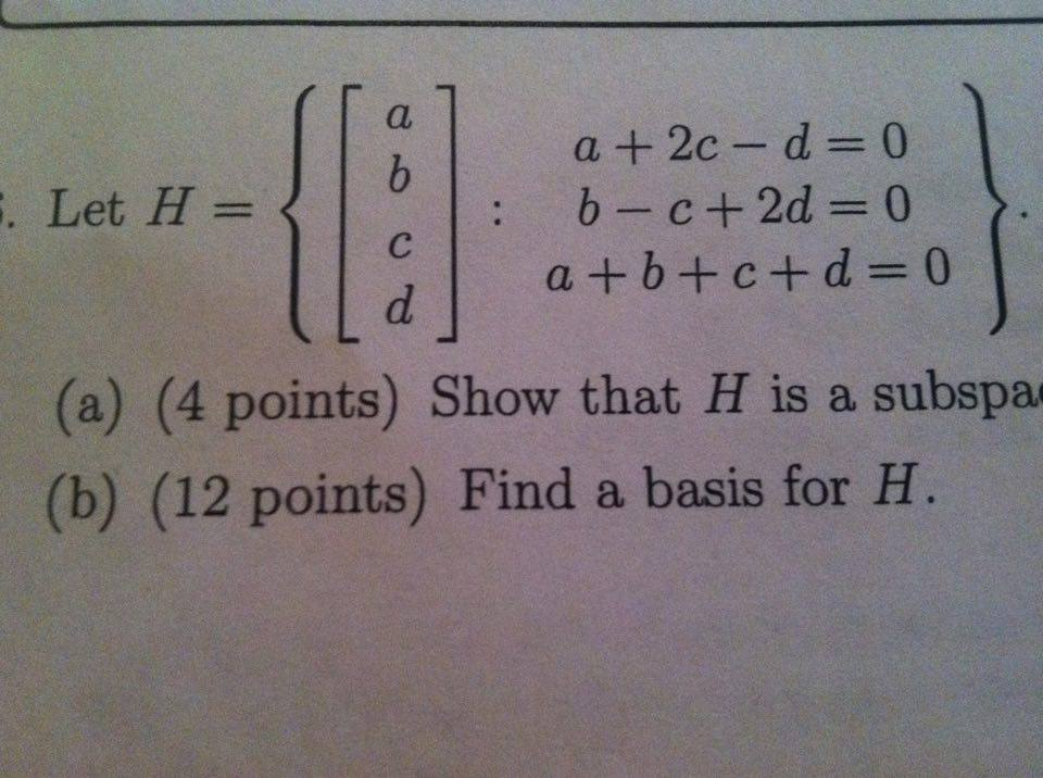 Solved Linear Algebra Help. A: Show that H is a subspace of | Chegg.com