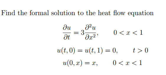 Solved Find the formal solution to the heat flow equation | Chegg.com