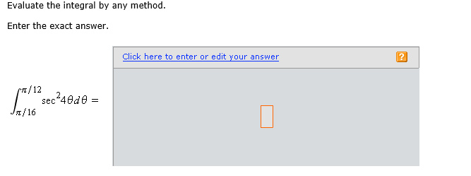 Solved Evaluate the integral by any method. Enter the exact | Chegg.com