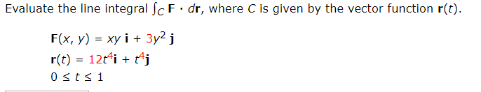 Solved Evaluate the line integral c F. dr, where C is given | Chegg.com