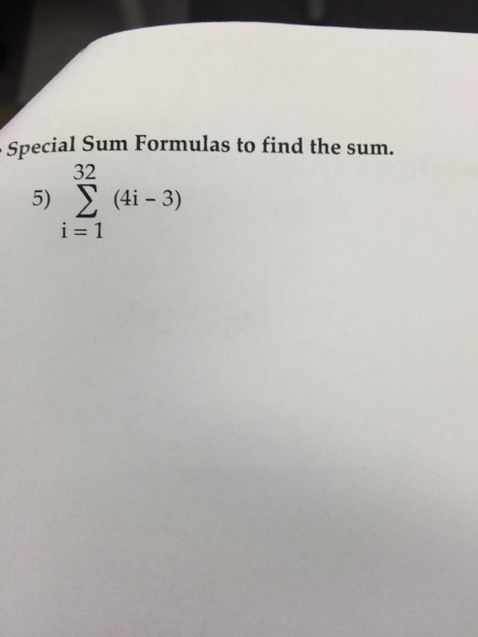 Solved Special Sum Formulas to find the sum. 5) 32 Sigma I = | Chegg.com