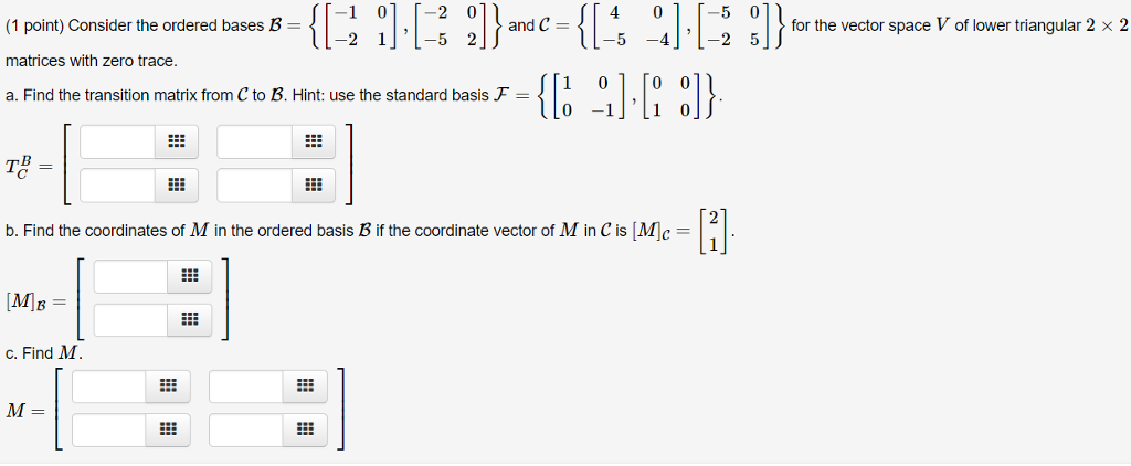 Solved Find the transition matrix from C to B. Hint: use the | Chegg.com