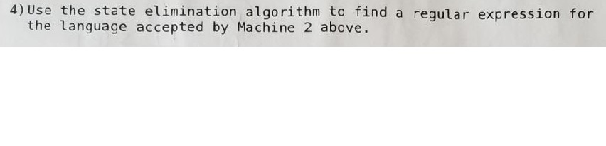 Solved 4) Use the state elimination algorithm to find a | Chegg.com