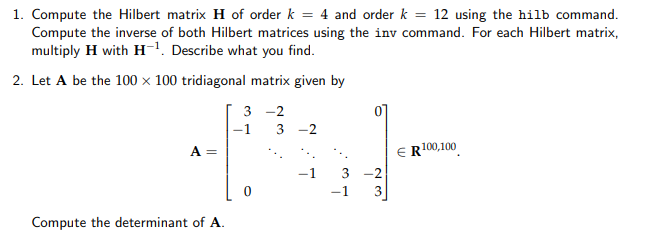 Solved 1. Compute the Hilbert matrix H of order k = 4 and | Chegg.com