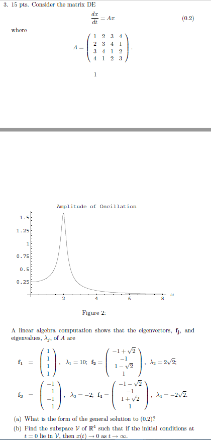 Solved Consider the matrix DE dx/dt = Ax where A = (1 2 3 | Chegg.com Solved Consider the matrix DE dx/dt = Ax where A = (1 2 3 | Chegg.com