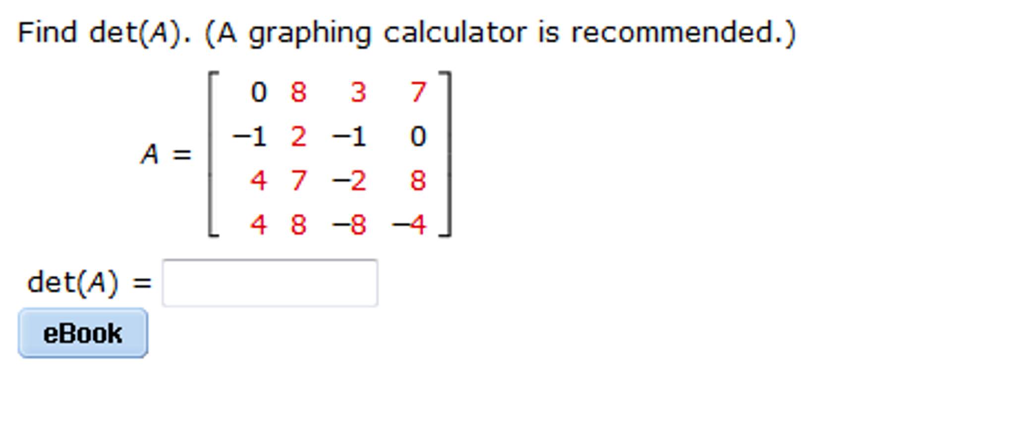 Solved Find det(A). (A graphing calculator is recommended.) | Chegg.com Solved Find det(A). (A graphing calculator is recommended.) | Chegg.com