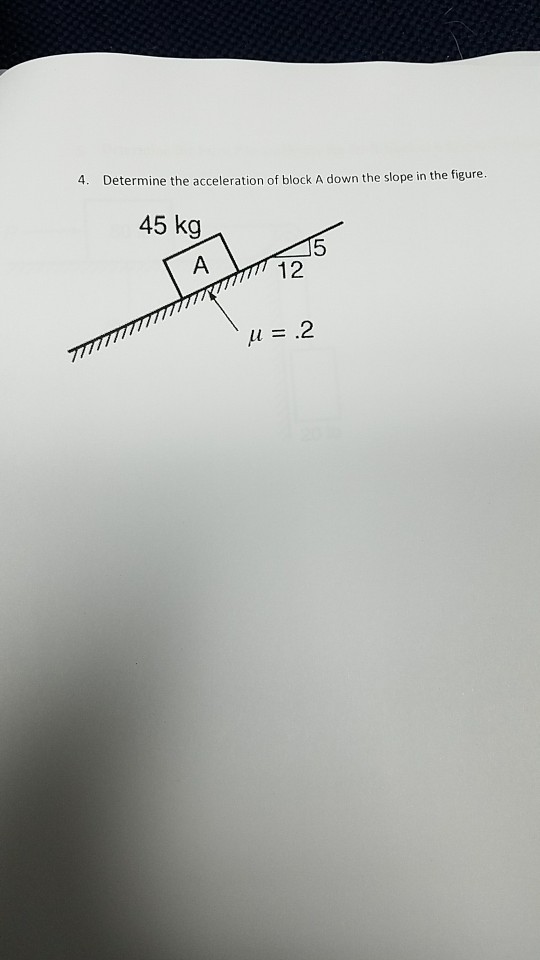 Solved 4. Determine the acceleration of block A down the | Chegg.com