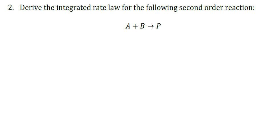 Solved 2. Derive the integrated rate law for the following | Chegg.com