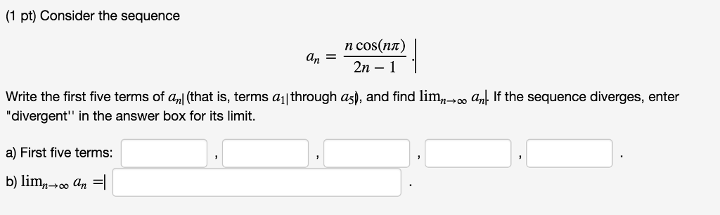 Solved Consider the sequence a_n = n cos(n pi)/2n - 1 | Chegg.com
