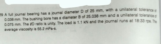 Solved 29 A full journal bearing has a journal diameter D of | Chegg.com