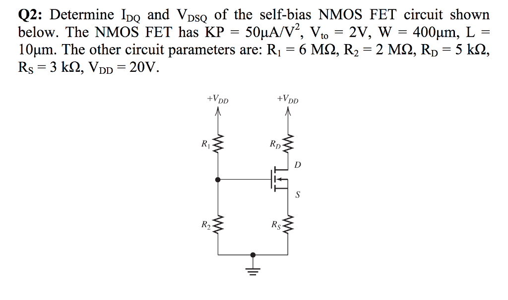 Solved Determine I_DQ and V_DSQ of the self-bias NMOS FET | Chegg.com