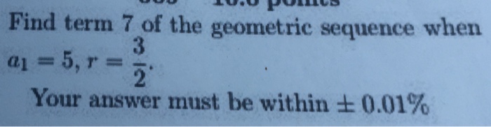 Solved Find term 7 of the geometric sequence when a_1 = 5, r | Chegg.com