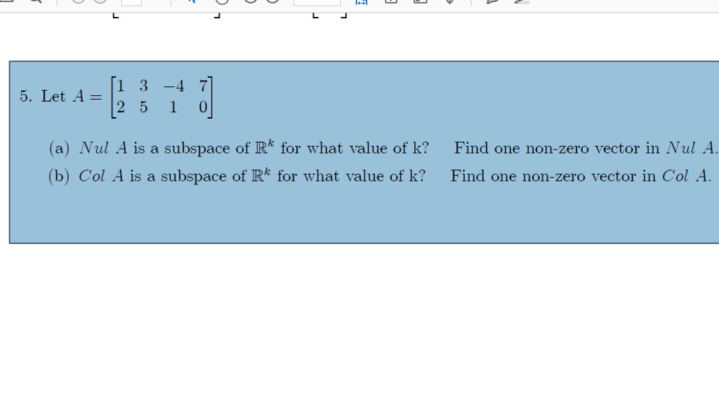 Solved 1 3 -4 7 5. Let A=12 5 (a) Nul A is a subspace of R | Chegg.com