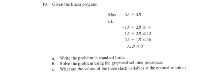 Solved 19. Given the linear program Max 3A 4B St. -1A 2B S 8 | Chegg.com